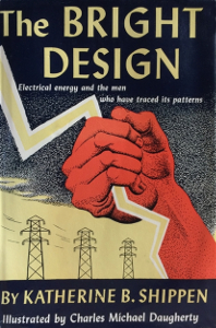 The Bright Design: Electrical Energy and The Men Who Have Traced Its ...