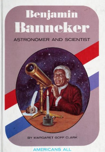 Benjamin Banneker: Astronomer and Scientist - Biblioguides