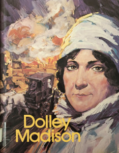 Dolley Madison: First Lady of the Land - Biblioguides