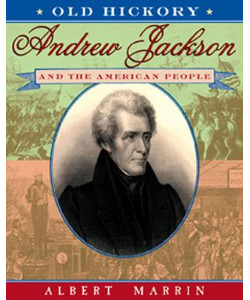 Old Hickory: Andrew Jackson and the American People - Biblioguides