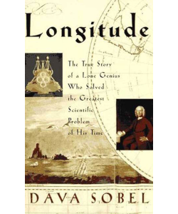 Longitude: The True Story of a Lone Genius Who Solved the Greatest ...