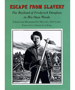 Escape from Slavery: The Boyhood of Frederick Douglass in His Own Words ...