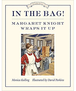 In the Bag! Margaret Knight Wraps It Up - Biblioguides