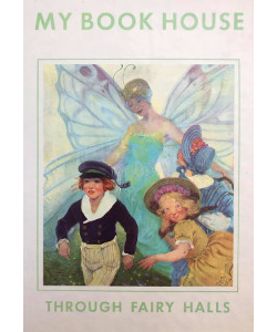 My Book House Volume 6: Through Fairy Halls - Biblioguides