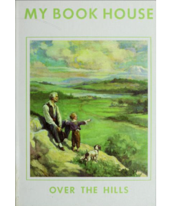 My Book House Volume 5: Over the Hills - Biblioguides