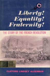 Liberty, Equality, Fraternity: The Story of the French Revolution ...