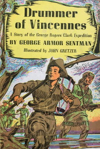 Drummer of Vincennes: A Story of the George Rogers Clark Expedition ...
