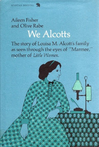 We Alcotts: The Story of Louisa M. Alcott's Family as Seen Through the ...