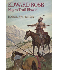 Edward Rose: Negro Trail Blazer - Biblioguides