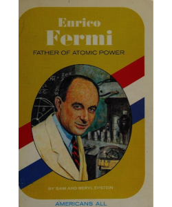 Enrico Fermi: Father of Atomic Power - Biblioguides
